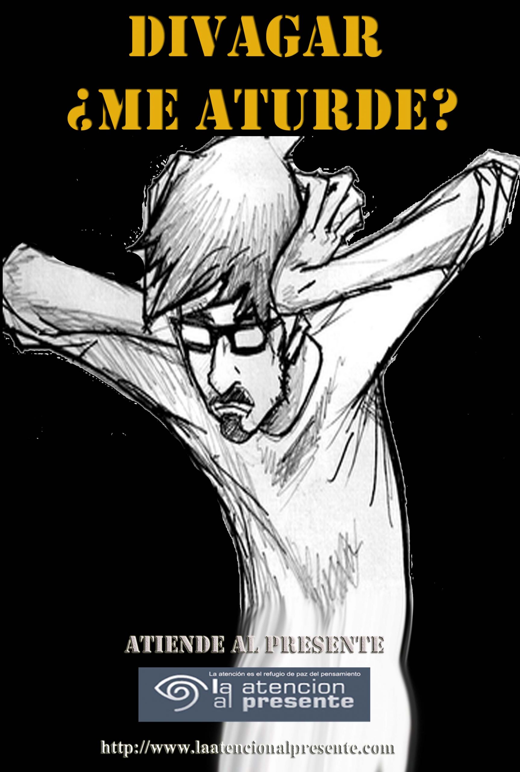 Divagar, ¿me aturde?Un pensar quieto y controlado es una de las