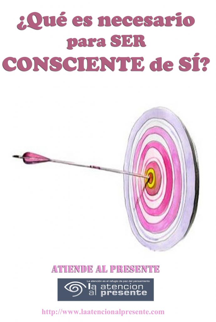 Qué es necesario para ser CONSCIENTE de SÍ La Atencion Al Presente ...