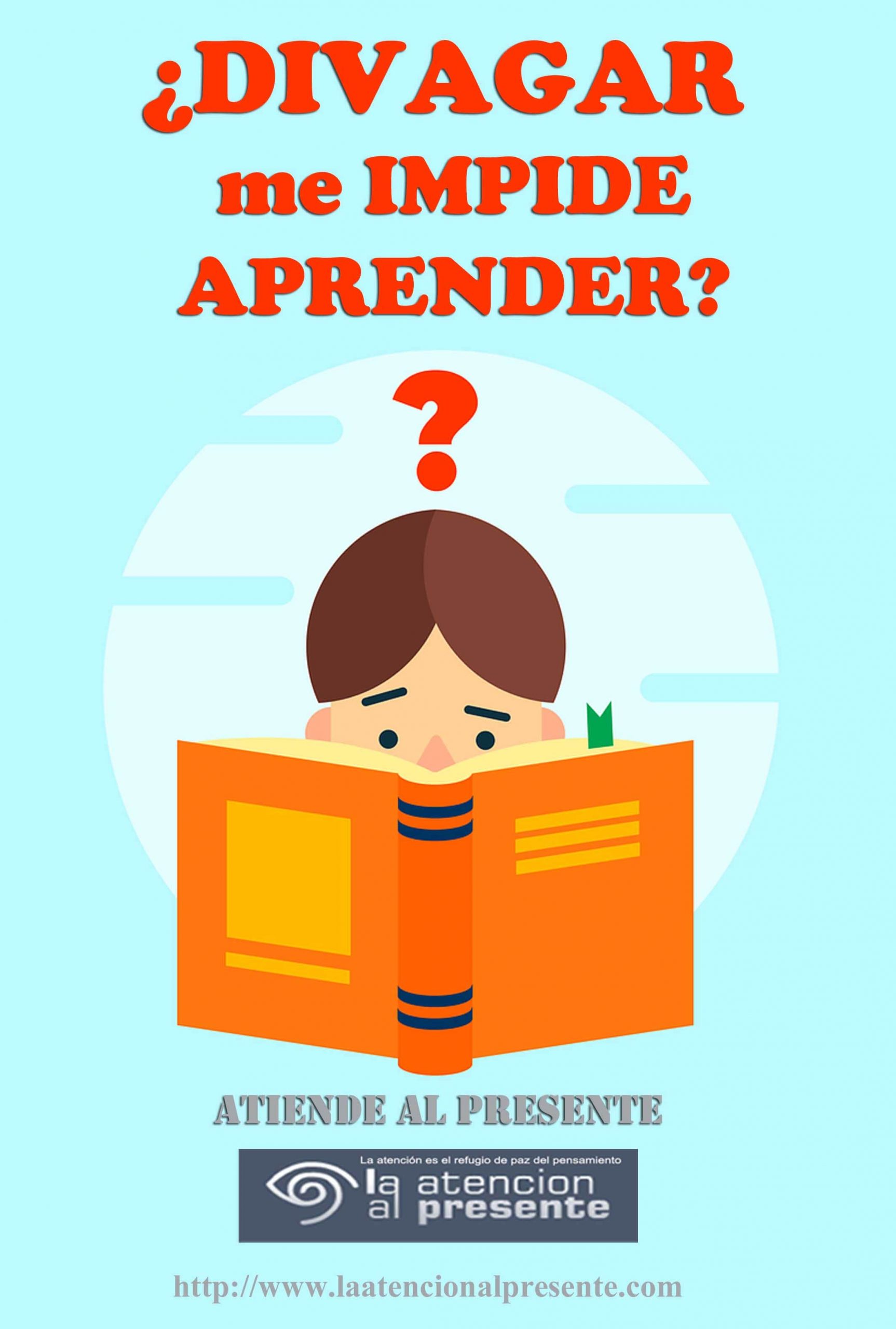 ¿DIVAGAR me IMPIDE APRENDER? La Atencion Al Presente