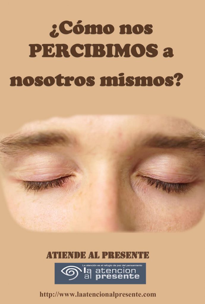 ¿Cómo nos percibimos a nosotros mismos? La Atencion Al Presente basada ...